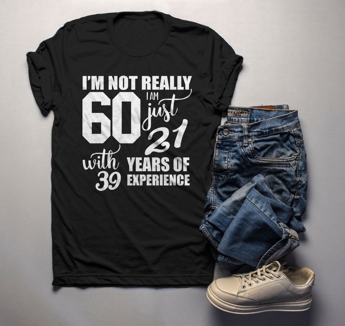 Men's Funny 60th Birthday T-shirt Not 60 21 With 39 Years - Etsy