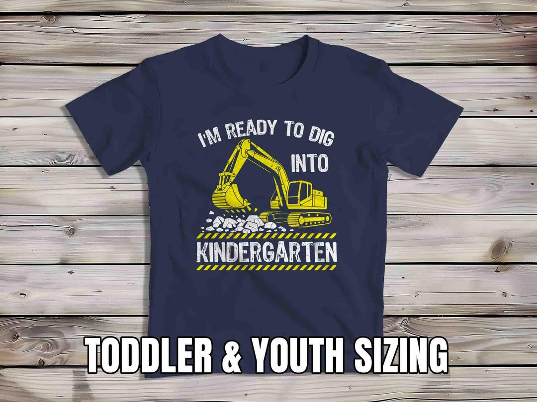 Kindergarten Backhoe T-shirt: Ready to Dig, School Shirt - Etsy