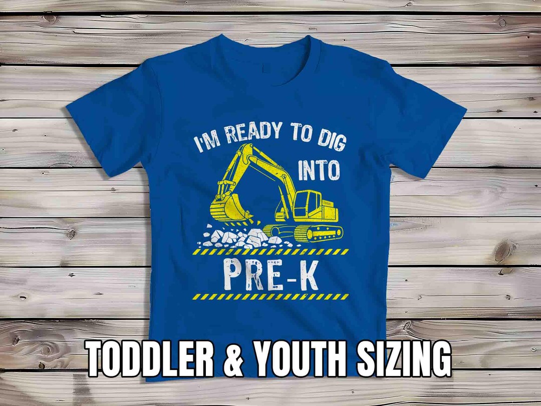 Kids Pre-k Shirt Backhoe Tshirt Excavator T-shirt Ready to Dig Into ...