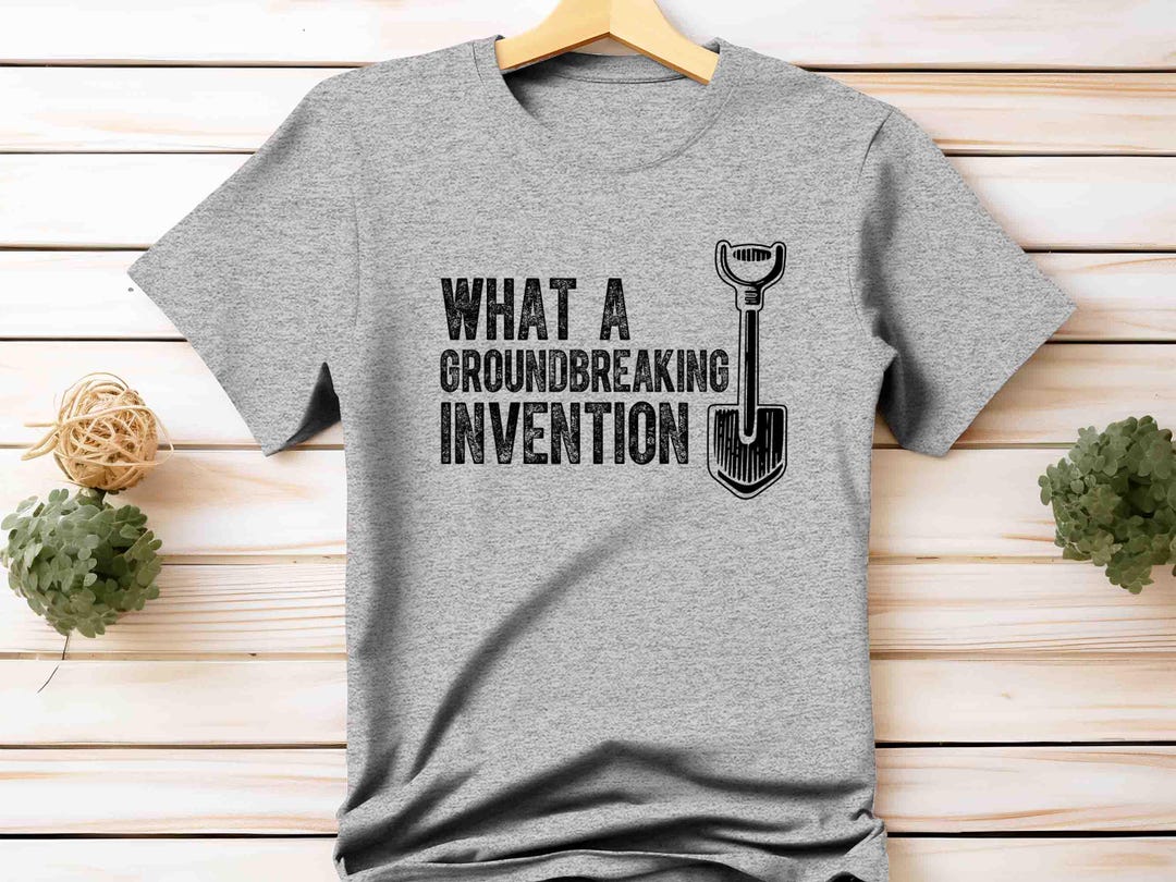 Funny Contractor Shirt, Groundbreaking Invention, Shovel, Tool Pun Tee ...