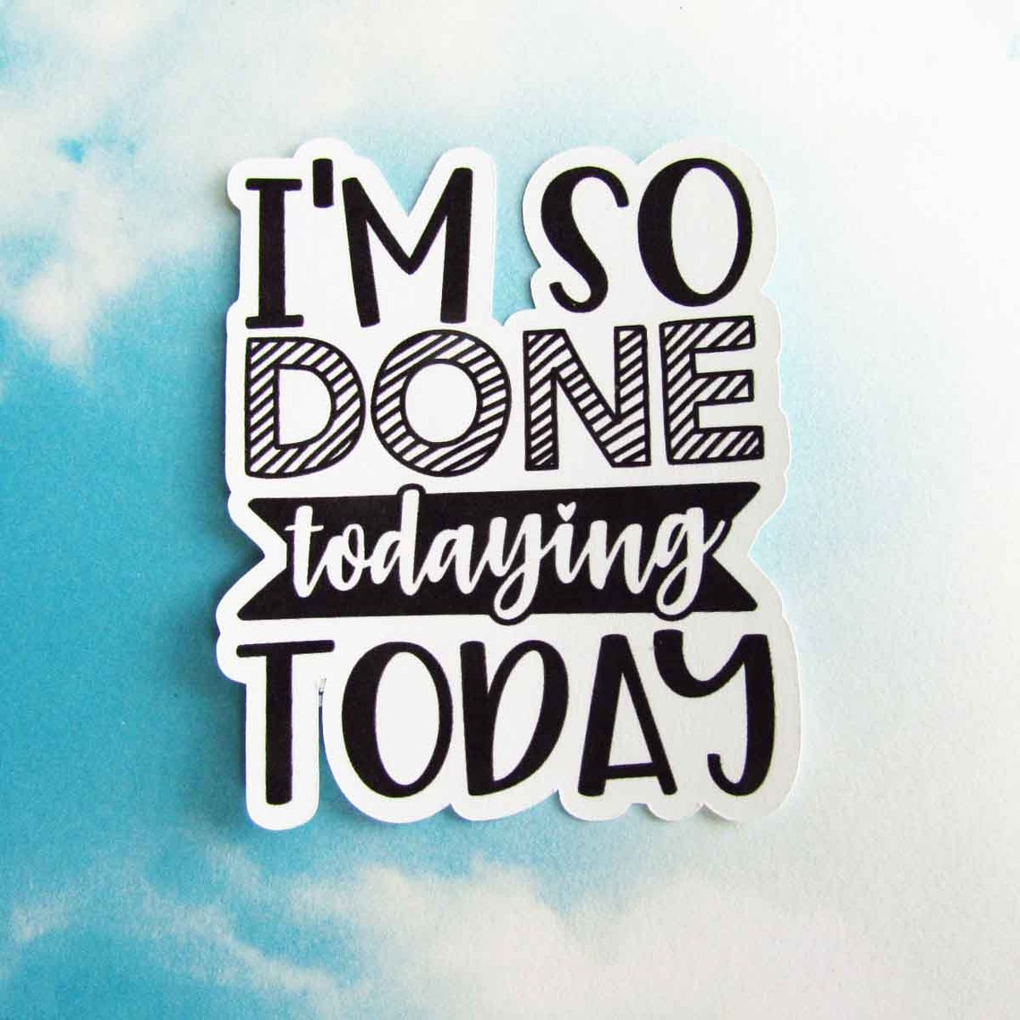 I'm so done todaying today Sticker Word Stickers Laptop | Etsy