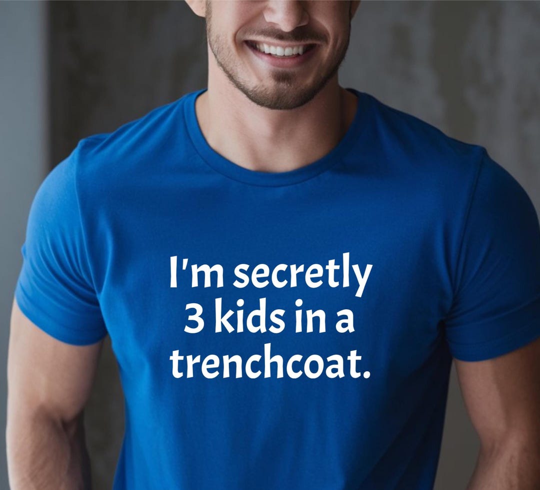 Funny "3 Kids in a Trench Coat" Graphic T-shirt: Sarcastic Humor Gift ...