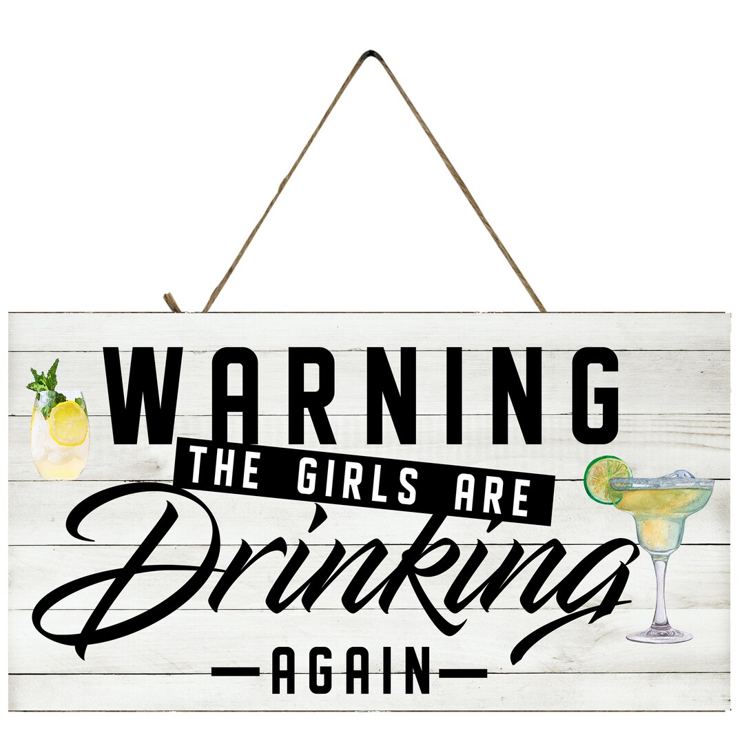 Warning Girls Drinking Again Twisted R Design Farmhouse Wood Sign, Wood ...