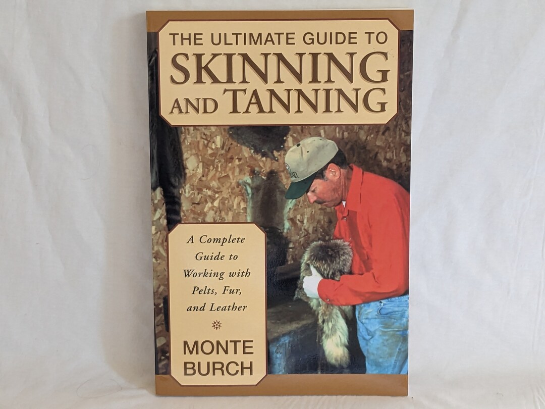 The Ultimate Guide to Skinning and Tanning Used Softcover Very Good ...