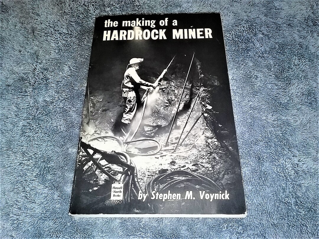 Hardrock Mining History the Making of a Hardrock Miner Stephen - Etsy