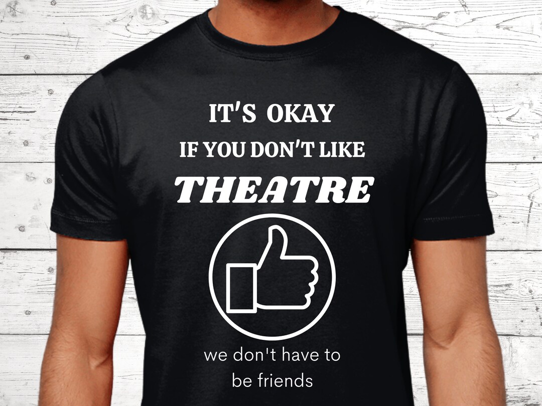 Theatre Gifts, Gifts for Theatre Lovers, Theatre T-shirt, Musical ...