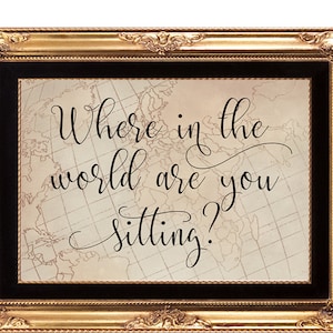 Where in the World Are You Sitting Sign, Where in the World Sign ...