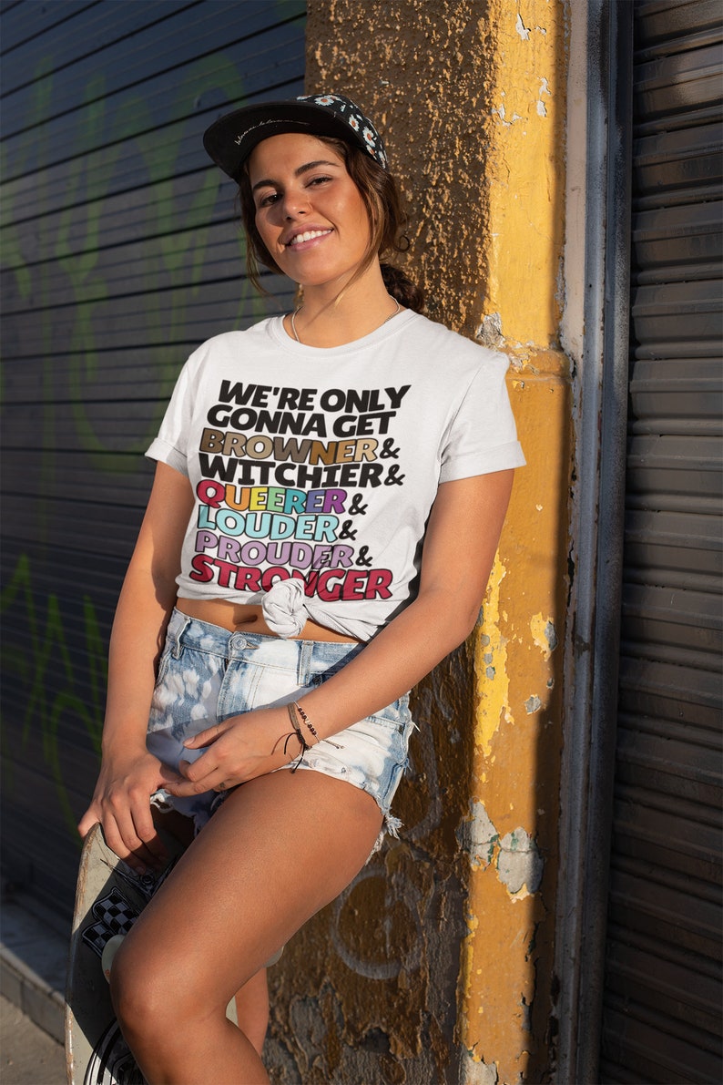 Feminist Tshirt. We Are Only Going to Get Browner and Queerer and ...