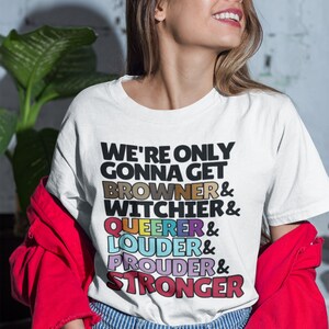 Feminist Tshirt. We Are Only Going to Get Browner and Queerer and ...