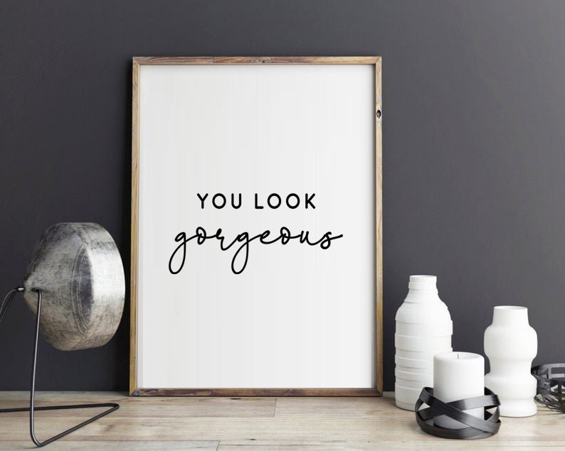 You Look Gorgeous Poster - Inspiration Quote - Love - Good - Bedroom ...