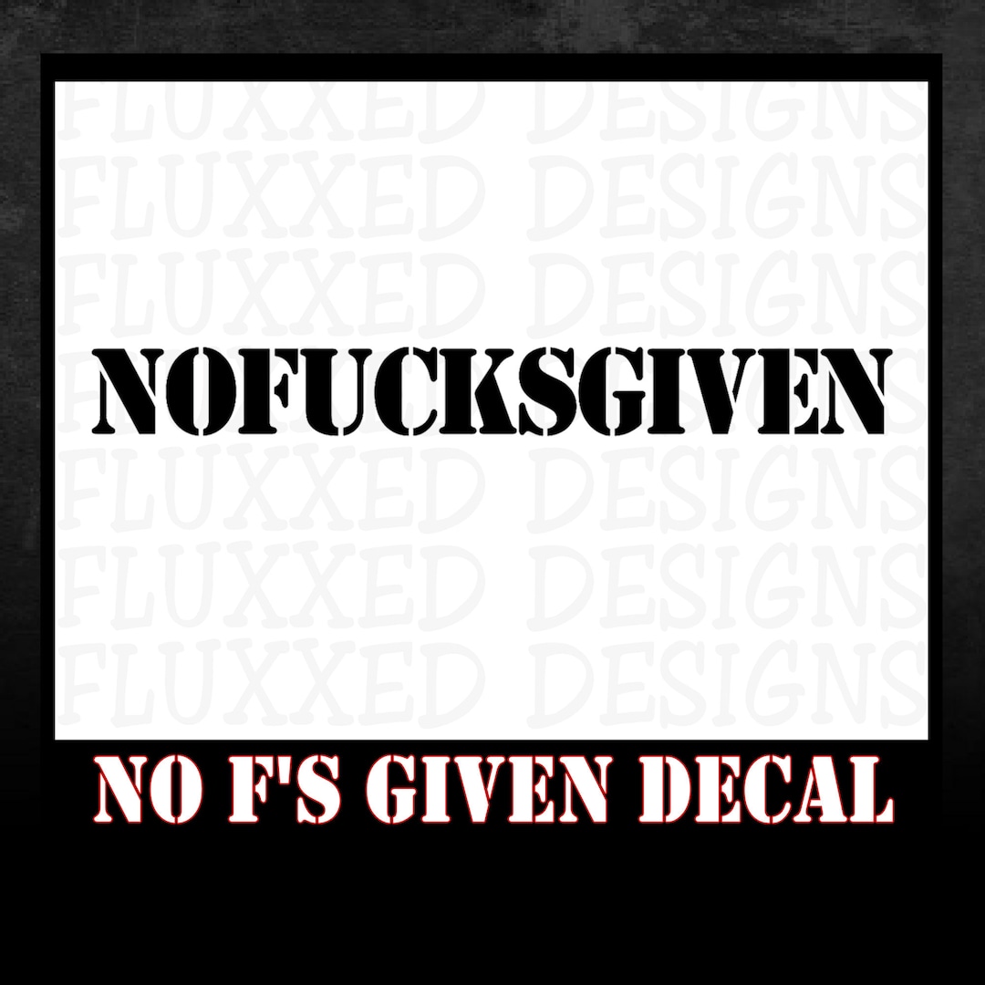 No F's Given, Custom Vinyl Decal Sticker for Car, Truck, Laptop - Etsy