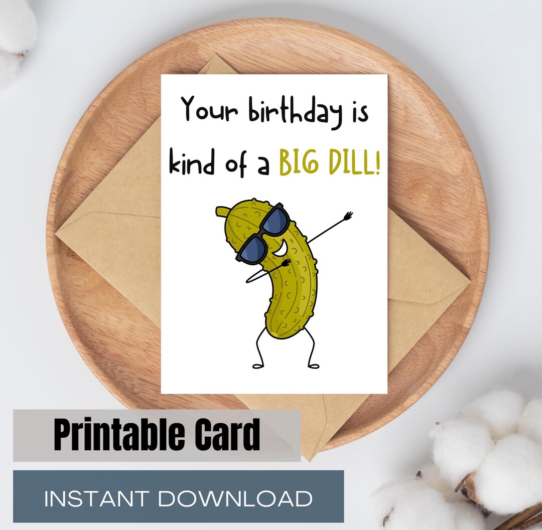 Funny Pickle Birthday Card Printable, Kind of a Big Dill Digital ...