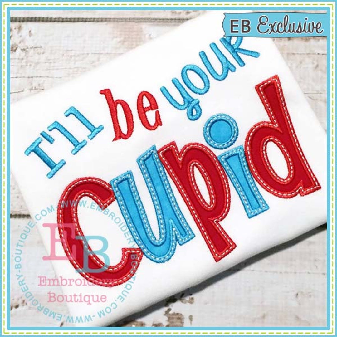 Be Your Cupid Applique, INSTANT DOWNLOAD, Multiple Sizes & Formats ...