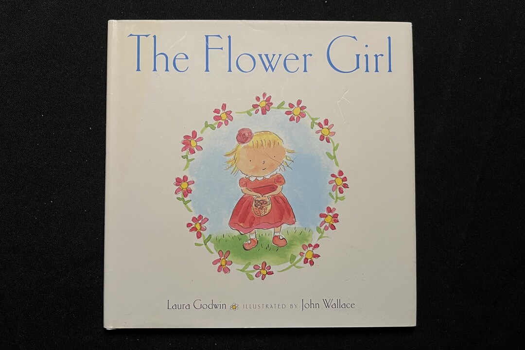 The Flower Girl, by Laura Godwin, Illust by John Wallace, 2000 First Ed ...