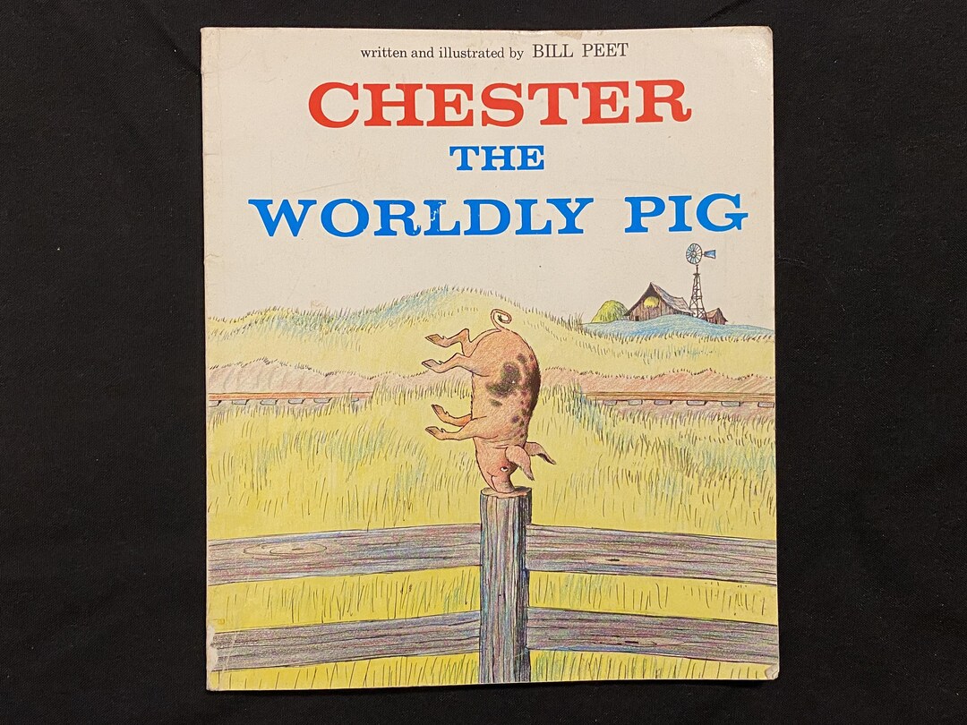 Chester the Worldly Pig, by Bill Peet, 1965 Softcover, Houghton Mifflin ...