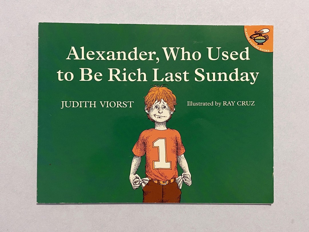 Alexander, Who Used to Be Rich Last Sunday, by Judith Viorst, Illust by ...