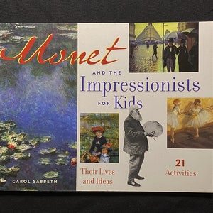 Monet and the Impressionists for Kids, Their Lives and Ideas, 21 ...