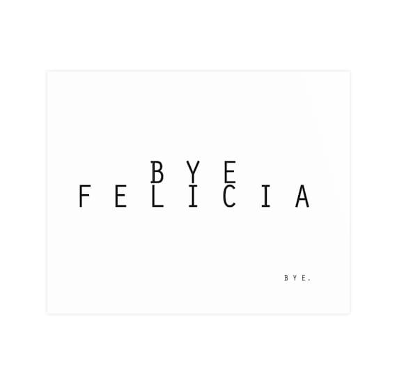 Bye Felicia Friday Quotes