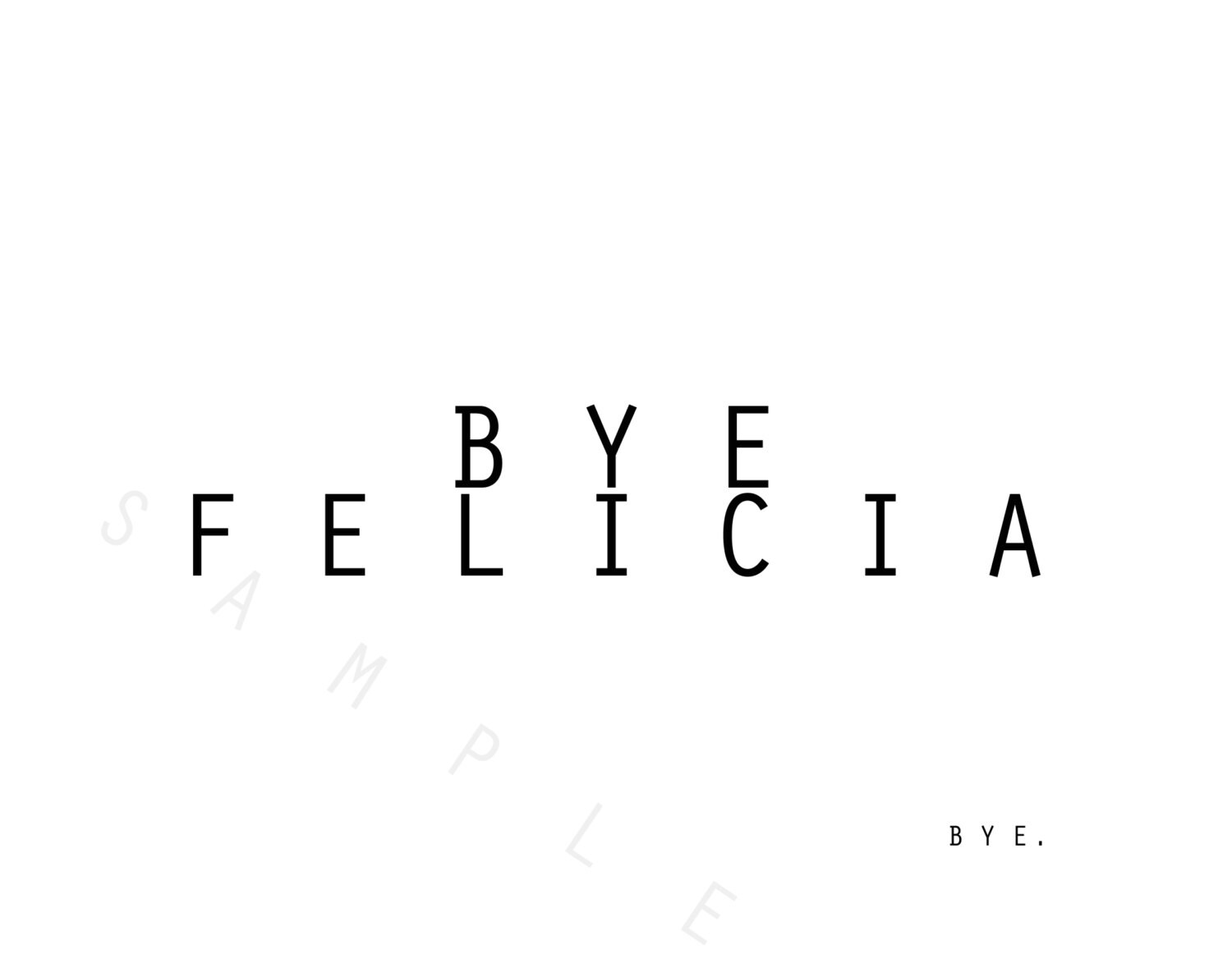 Bye Felicia Movie Quote Digital Print High Res for Printing. | Etsy