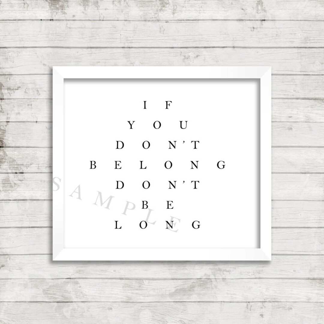 If You Don't Belong Don't Be Long Quote Art High Res - Etsy