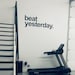 BEAT YESTERDAY Wall Decal, Physical Therapy Office Ideas, Locker Room ...