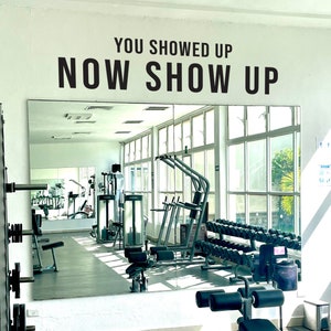You Showed up NOW SHOW UP Gym Wall Decal, Gym Design Ideas, Gym Decor ...