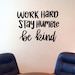 Work Hard Stay Humble Be Kind Wall Decal, Office Wall Sign, Gym Poster ...
