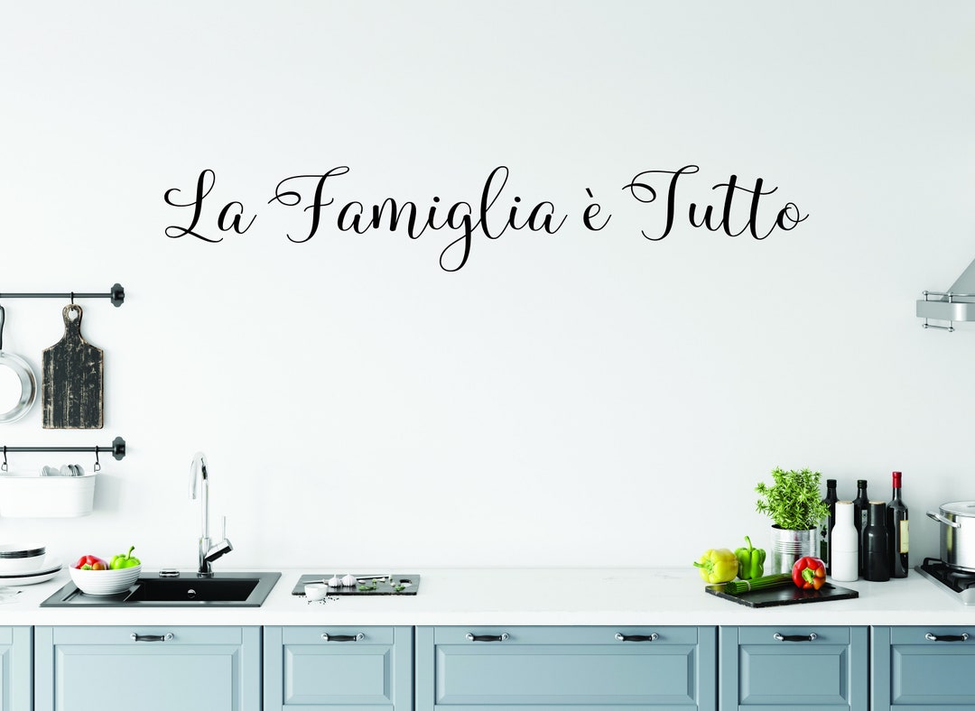 La Famiglia E Tutto Home Wall Decal, Italian Kitchen Decor, Kitchen ...