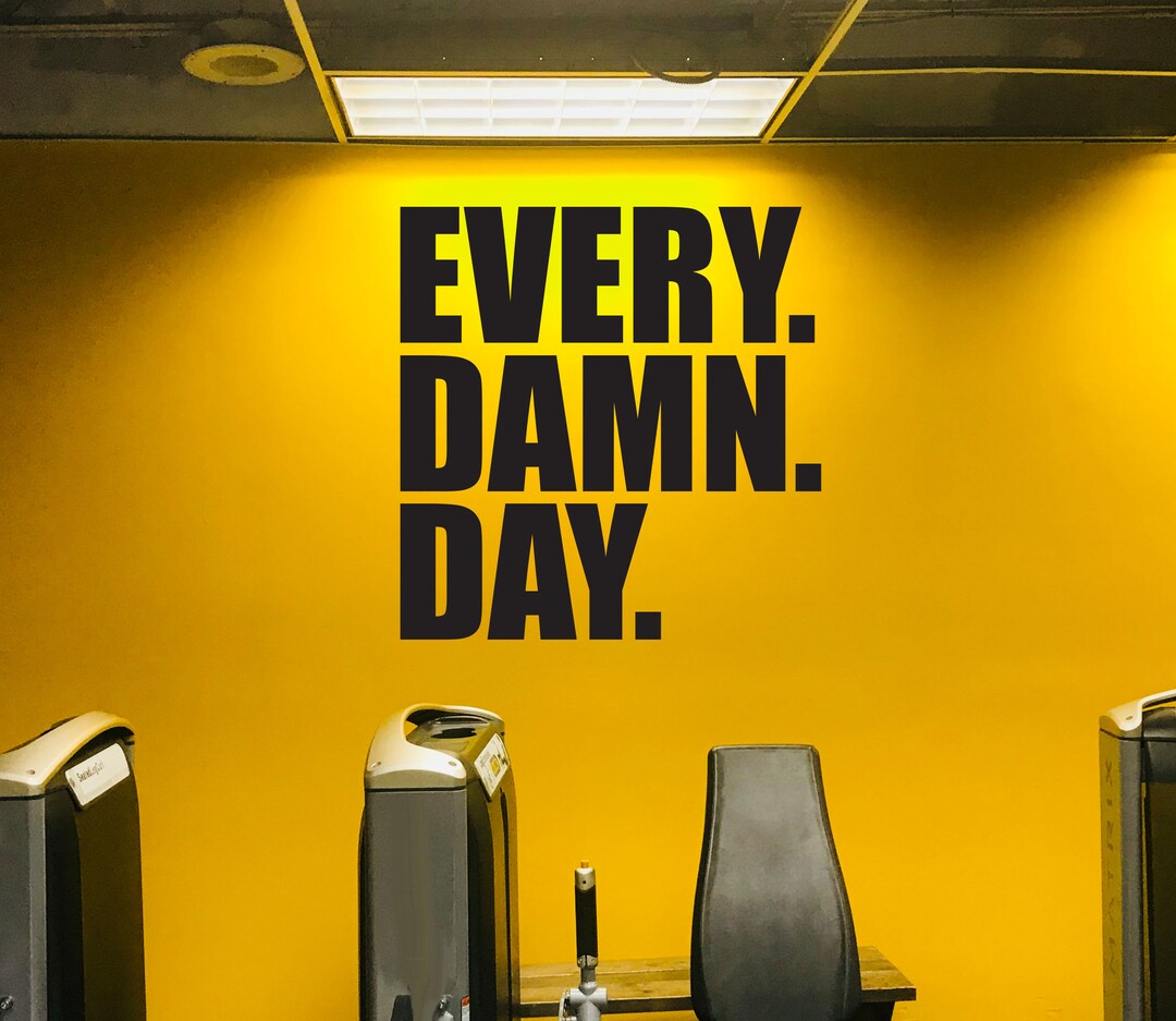 EVERY. DAMN. DAY. Wall Decal. Gym Wall Decal, Fitness Wall Decal, Gym ...