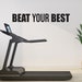 BEAT YOUR BEST, Gym Wall Decal, College Sports Decor, Gym Decor Idea ...