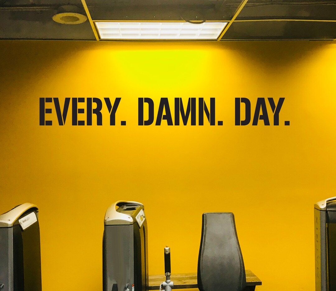 EVERY. DAMN. DAY. Gym Wall Decal Idea, Gym Quote Decor, Fitness Decor ...