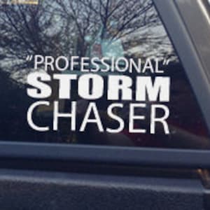 PROFESSIONAL STORM CHASER Car Decal. Funny Car Decal. Severe Weather ...