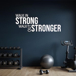 Walk in Strong Walk Out Stronger Gym Wall Quote Decal, Gym Design Ideas ...