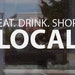 Store Window Sign, Eat. Drink. Shop. LOCAL Vinyl Window Decal Sticker ...
