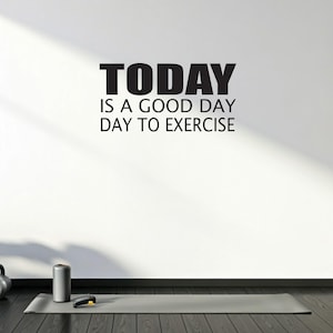 TODAY is a Good Day to Exercise, Gym Wall Decal, Gym Quote, Fitness ...