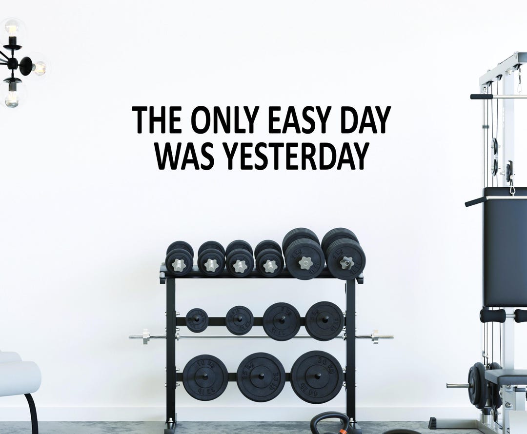 The Only Easy Day Was Yesterday Fitness Wall Decal Lettering, Office ...
