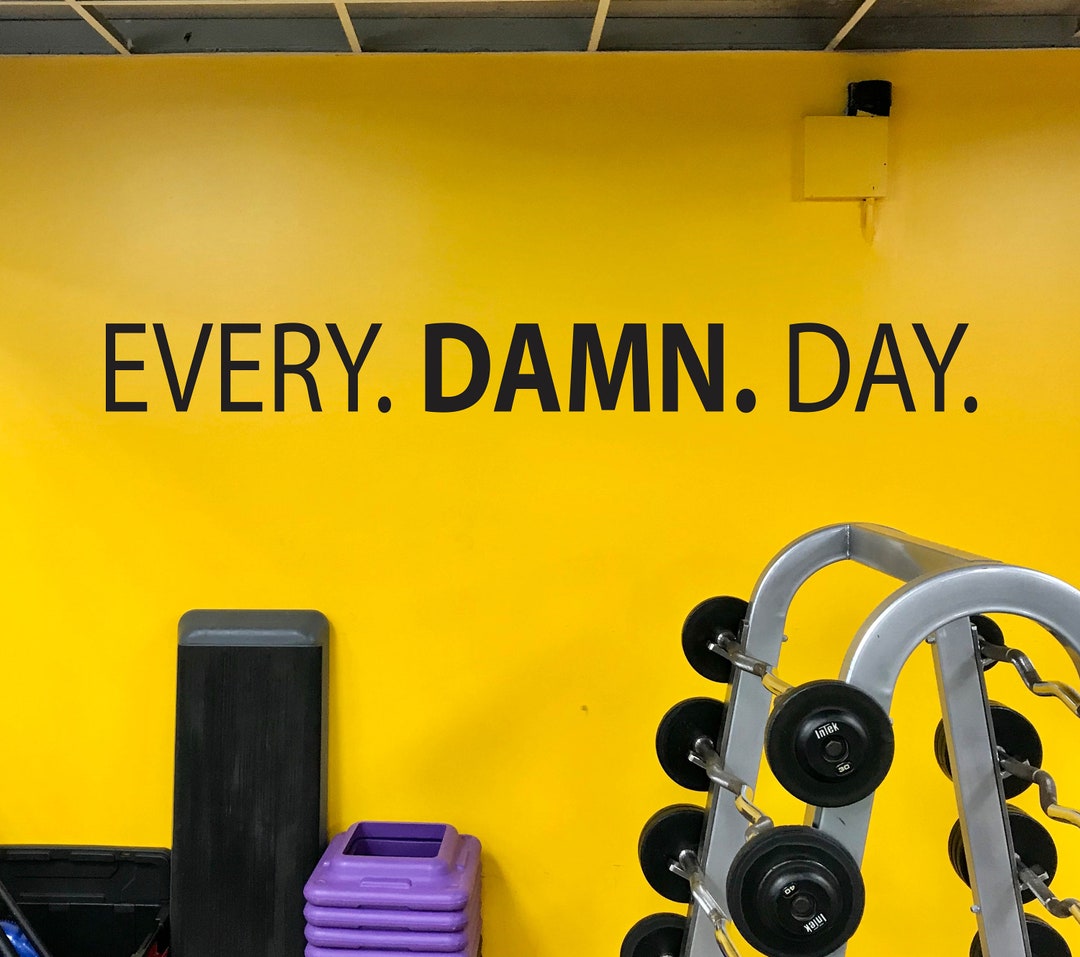 EVERY. DAMN. DAY. Fitness Wall Decal, Gym Design Idea, Home Gym Ideas ...