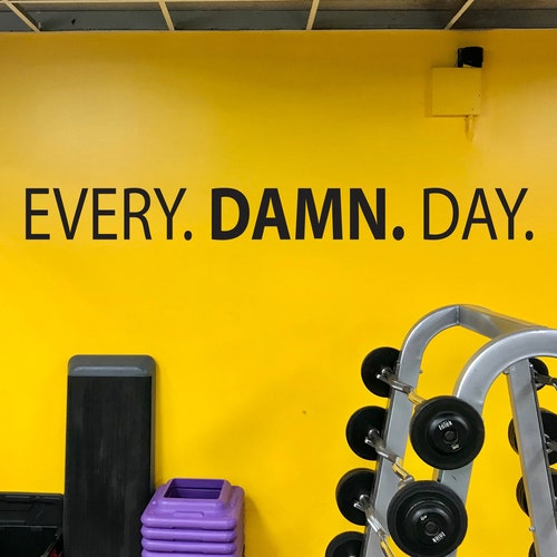 EVERY. DAMN. DAY. Gym Wall Decal Idea Gym Quote Decor - Etsy