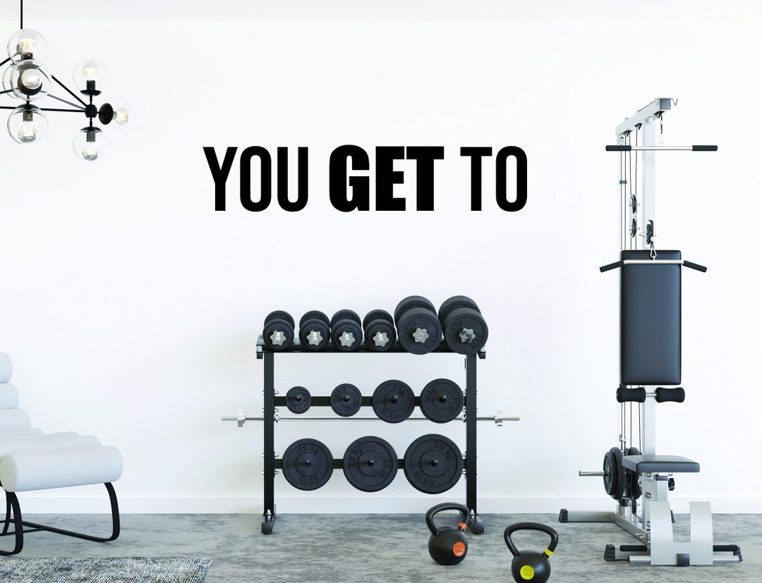 YOU GET TO Gym Wall Decal, Fitness Gift Idea, Gym Design Idea, Office ...