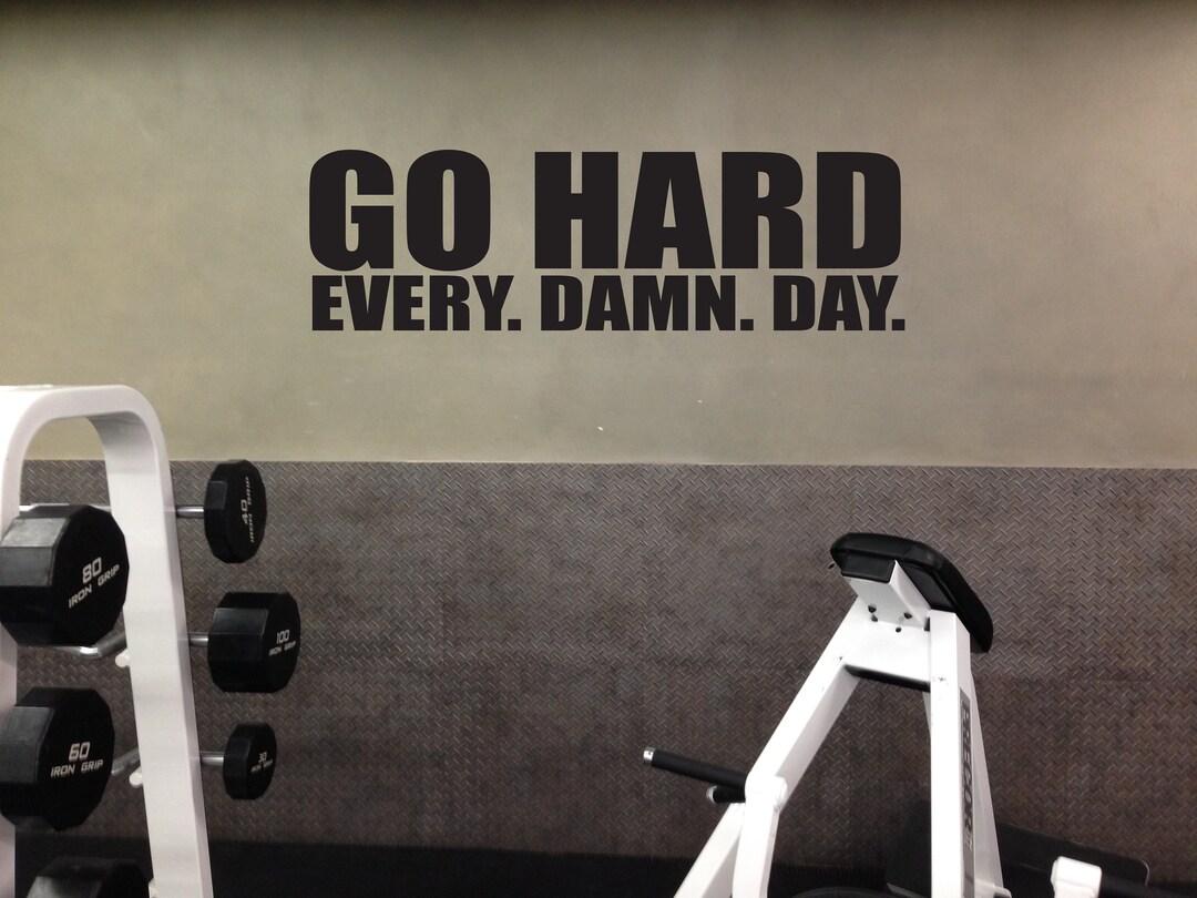 GO HARD Every. Damn. Day. Wall Decal, Gym Wall Sign, Gym Poster, Office ...