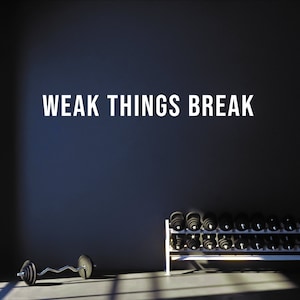 WEAK THINGS BREAK Wall Decal, Fitness Wall Decal Lettering, Vinyl Wall ...