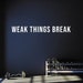 WEAK THINGS BREAK Wall Decal, Fitness Wall Decal Lettering, Vinyl Wall ...