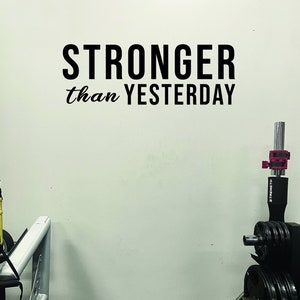 STRONGER Than YESTERDAY, Fitness Wall Decal, Motivational Quote, Above ...