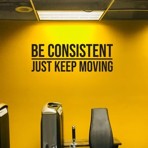 BE CONSISTENT Just Keep Moving Wall Decal. Gym Decor Ideas, Gym Design ...