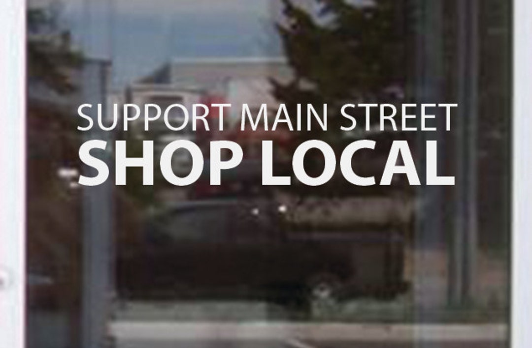 Support Main Street, Shop Local. Vinyl Window Decal Sticker 5"x18 ...