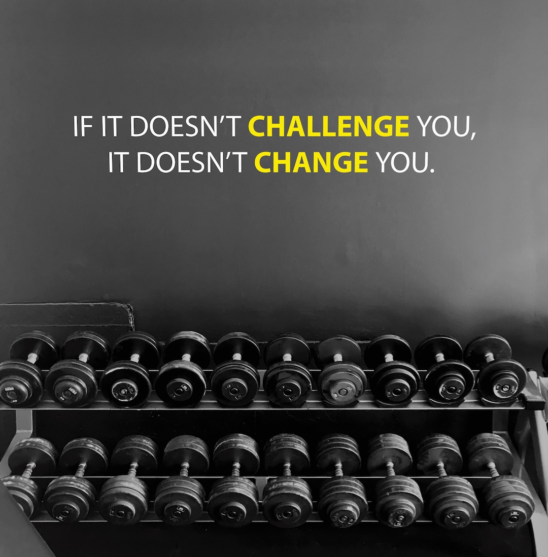 If It Doesn't CHALLENGE You, It Doesn't CHANGE You. Gym Wall Decal ...