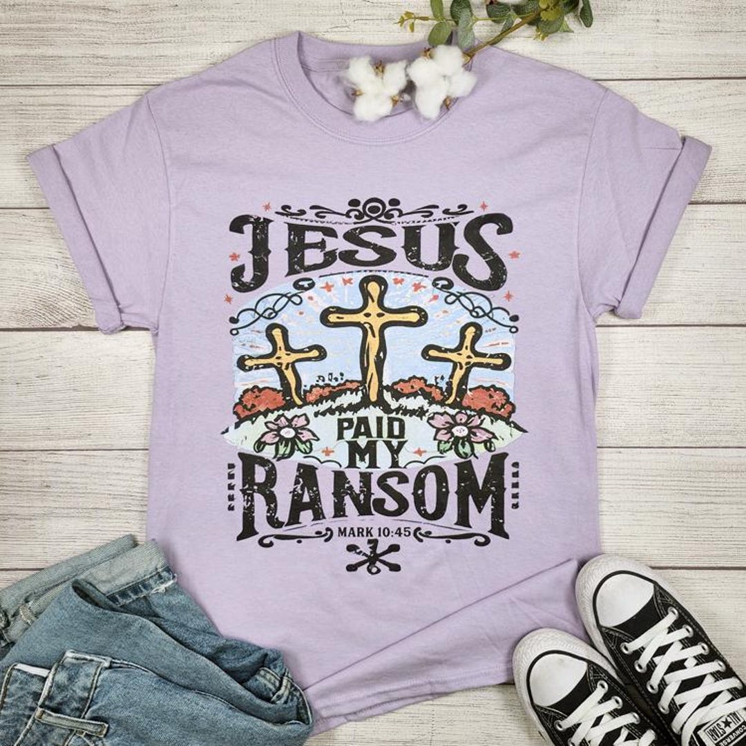 Jesus Paid My Ransom Shirt, Bible Verse Shirt, Easter Shirt, Christian ...