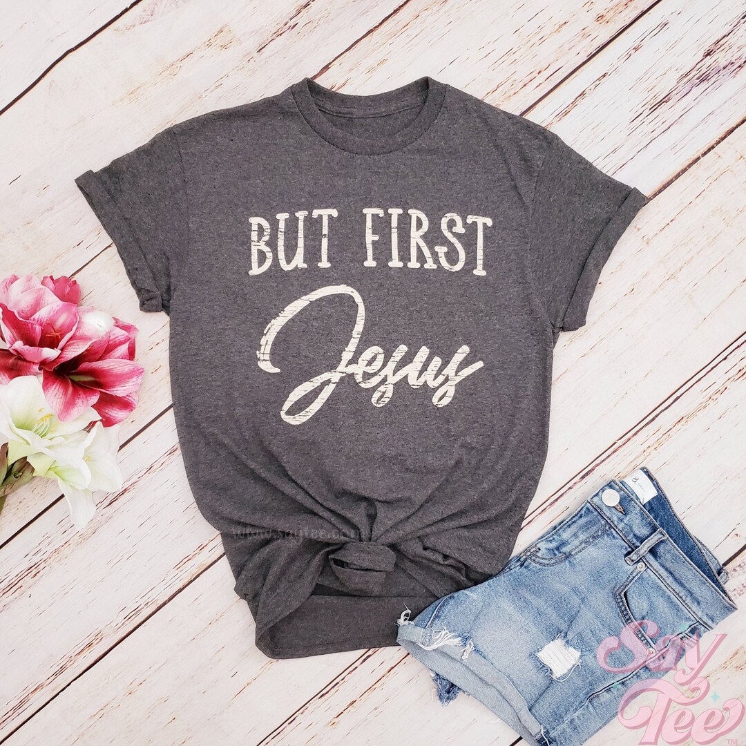 But First Jesus Shirt, Gift for Her, Christian Shirt, Believer Shirt ...