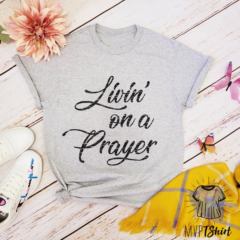 Livin' on a Prayer Shirt Christian T shirt Design | Etsy
