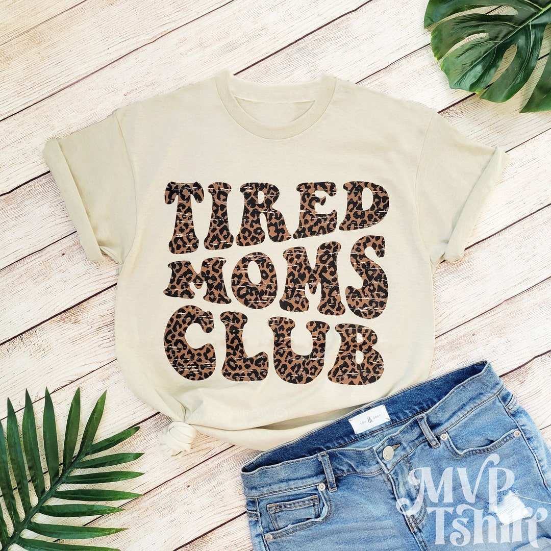 Tired Moms Club Shirt, Leopard Graphic Tee, Funny Mom Shirt, Lindo Tees ...